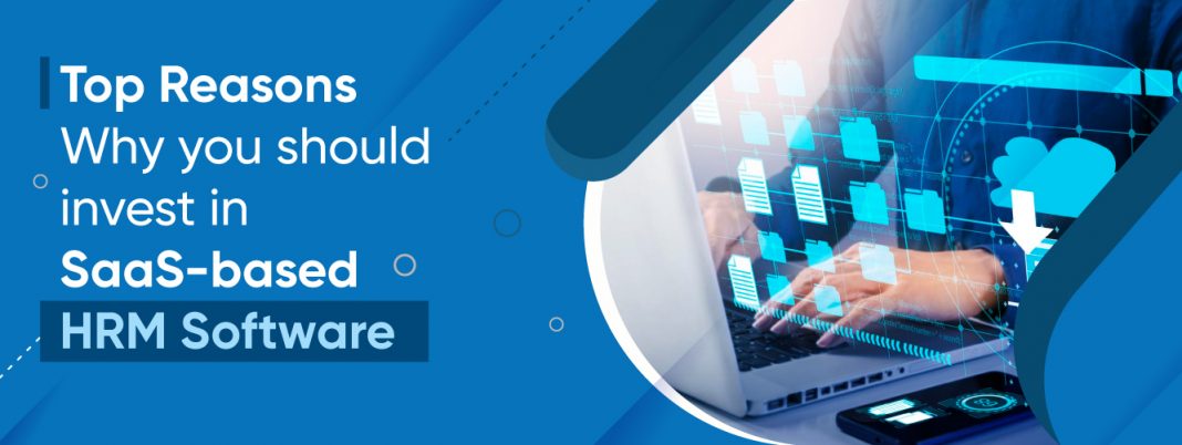 Top Reasons why you should invest in SaaS-based HRM Software